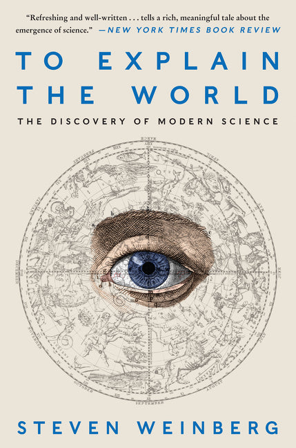 To Explain the World : The Discovery of Modern Science – Pickwick Bookshop