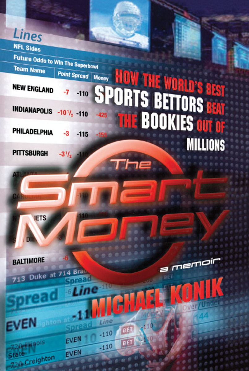 The Smart Money : How the World's Best Sports Bettors Beat the Bookies ...